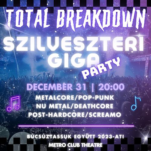TOTAL BREKDOWN SZILVESZTERI GIGA PARTY / METRO CLUB BUDAPEST - Oneticket